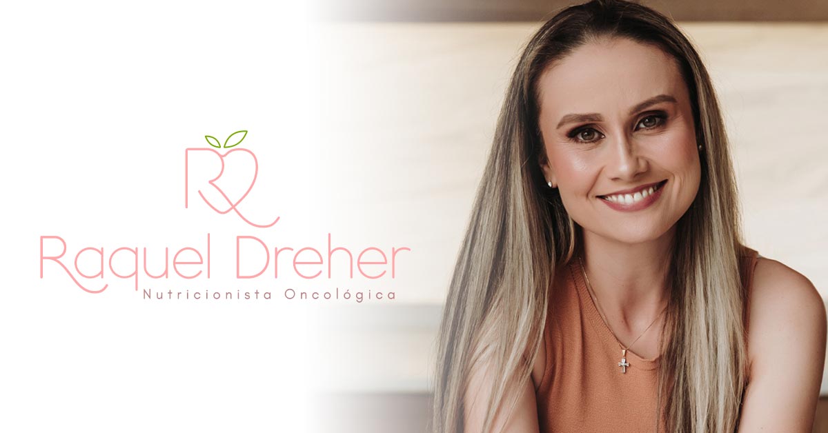 Raquel Dreher | Nutricionista Oncológica
